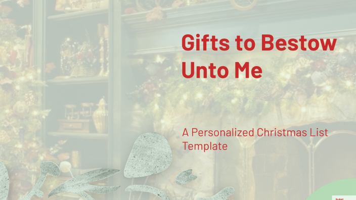 Gifts to Bestow Unto Me by Leah Piech on Prezi