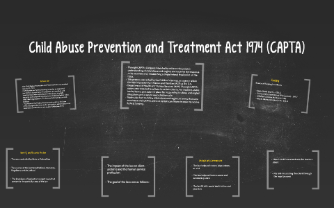 Child Abuse Prevention and Treatment Act (CAPTA) by Erika Rodela on Prezi