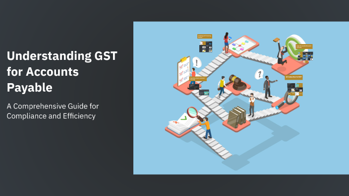 Understanding GST for Accounts Payable by India India on Prezi