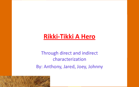 Rikki Tikki Tavi Characterization by Jared Saulman on Prezi