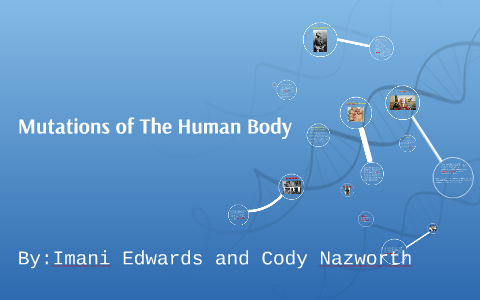 Mutations of The Human Body by Imani Edwards on Prezi