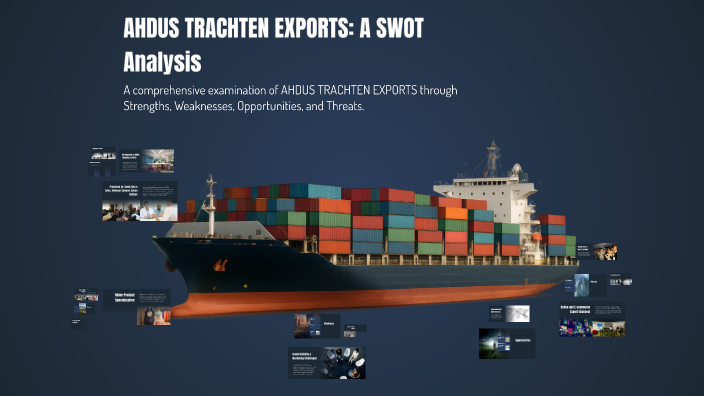 AHDUS TRACHTEN EXPORTS: A SWOT Analysis by Kissa Shah on Prezi