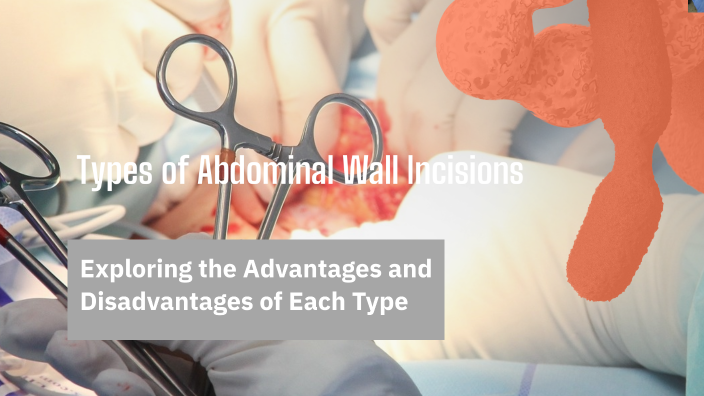 Types of Abdominal Wall Incisions by Adham Alkilani on Prezi
