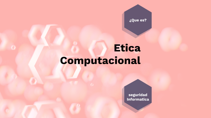 Ética Computacional by Bayron Lorenzo on Prezi