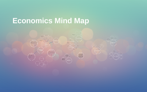 Economics Mind Map by Ilaya Los on Prezi