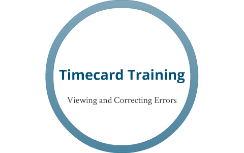 Timecard Training by Ellen Wilson on Prezi