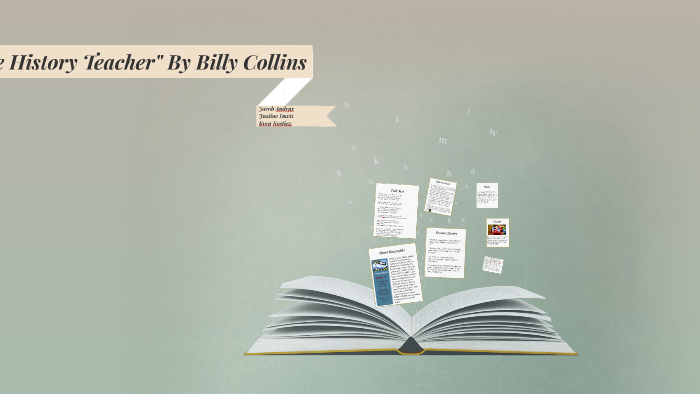"The History Teacher" By Billy Collins by Kora Kostiew on Prezi