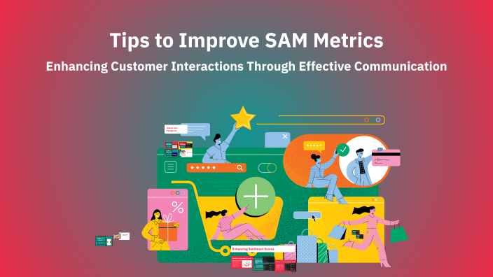 Tips to Improve SAM Metrics by Angie Lizardo on Prezi