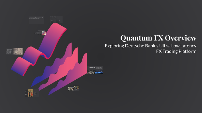 Quantum FX Overview by Anastasia Timoshenko on Prezi
