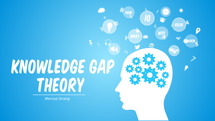 Knowledge Gap Theory by Marissa Strang on Prezi