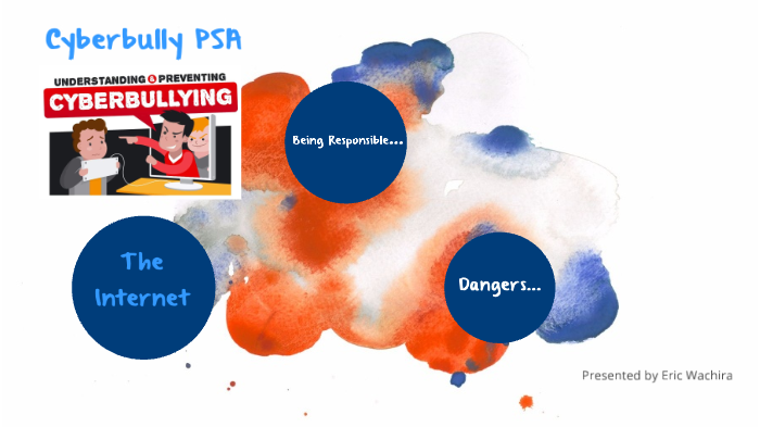 CyberBully PSA by Eric Wachira on Prezi