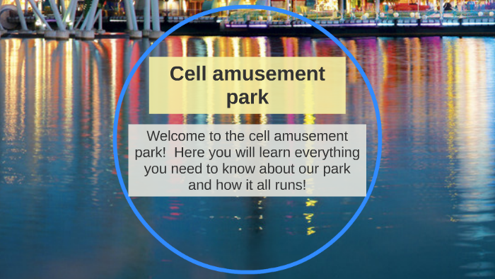 Cell amusement park by patrick murray on Prezi