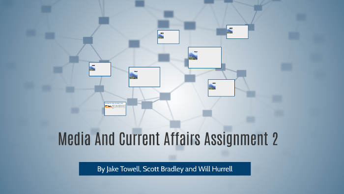 Media And Currant Affairs Assignment 2 by Jake Towell on Prezi