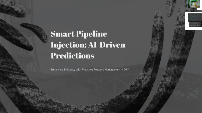 Smart Pipeline Injection: AI-Driven Predictions by wed alkowaikbi on Prezi