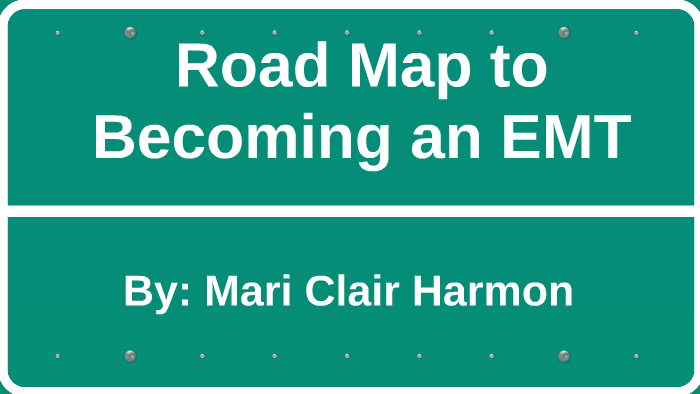 Road Map to Becoming an EMT by on Prezi