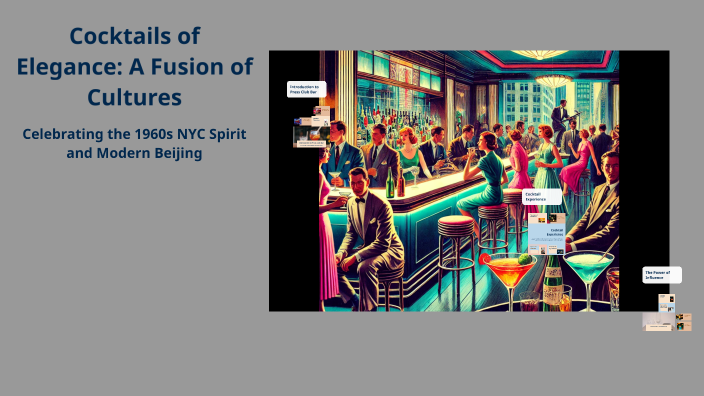 Cocktails of Elegance: A Fusion of Cultures by Dallas Cuddy on Prezi