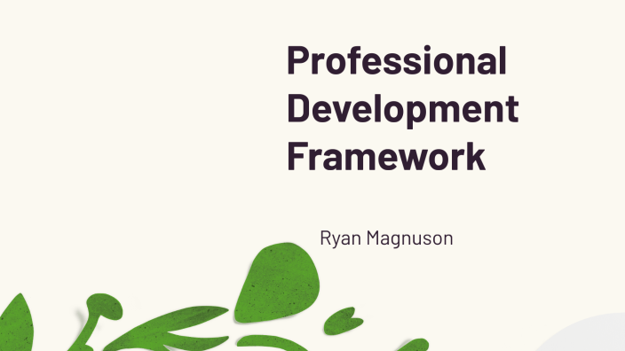Professional Development Framework by Ryan Magnuson on Prezi