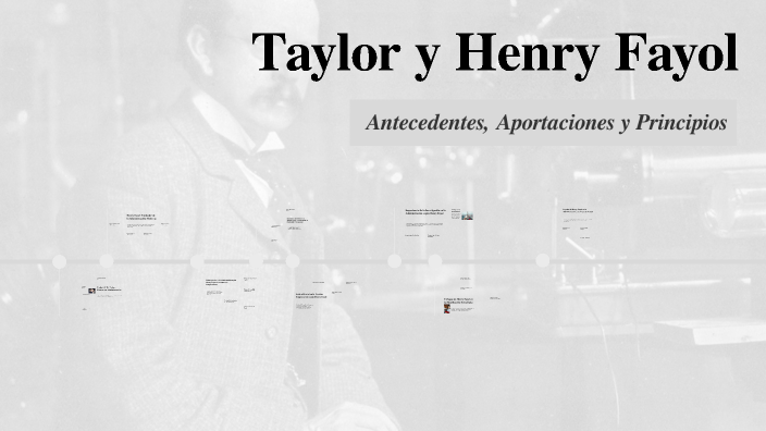 Escuelas de Administración: Taylor y Henry Fayol by Ernesto Lomas on Prezi