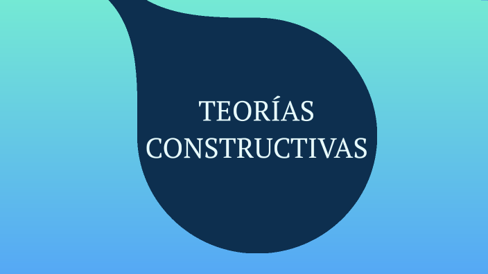 Teorías constructivas by Allan González on Prezi