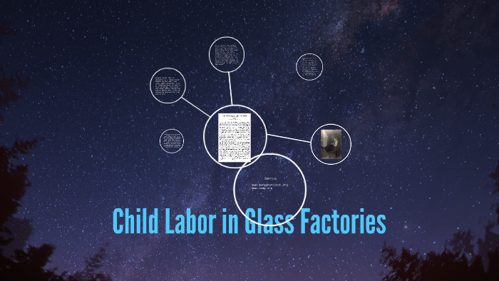 Child Labor in Glass Factories by Melody Manuel on Prezi