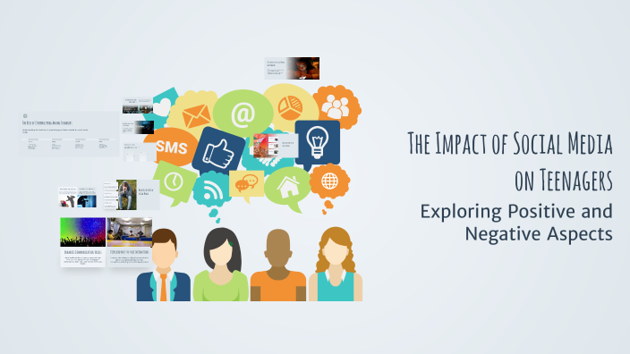 The Impact of Social Media on Teenagers by Sofia Mojica on Prezi