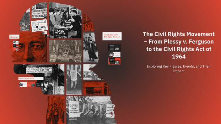 The Civil Rights Movement – From Plessy v. Ferguson to the Civil Rights ...