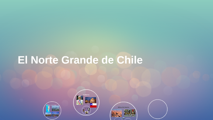 El Norte Grande de Chile by Andrew Salinas on Prezi