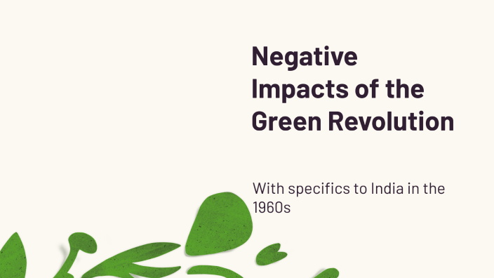Negative Impacts of the Green Revolution by Marcus Fearnhead on Prezi