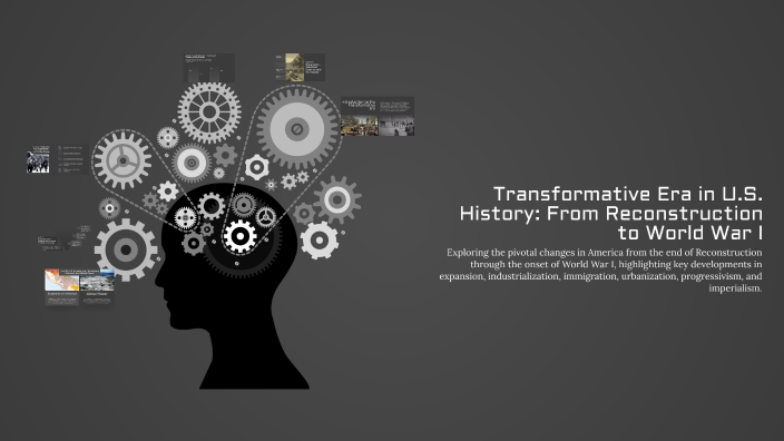 Transformative Era in U.S. History: From Reconstruction to World War I ...