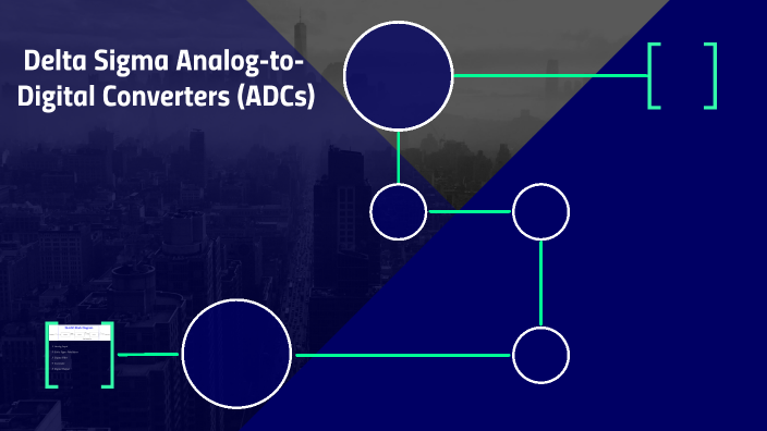 Delta Sigma ADCs by David Dobromirov on Prezi
