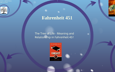 Tree of Life - Fahrenheit 451 by Chase Emmons on Prezi