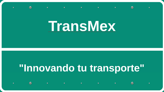 TransMex by Emma Lara on Prezi