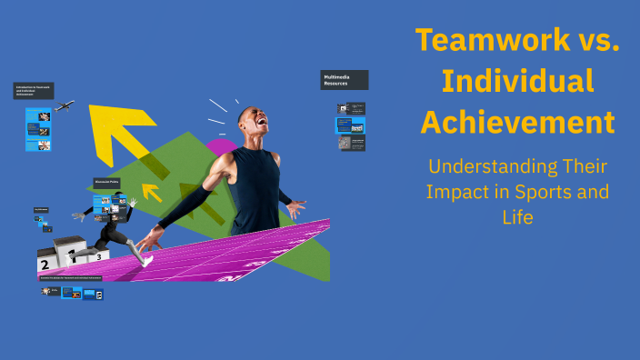 Teamwork vs. Individual Achievement by Sara Booth on Prezi