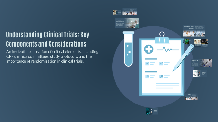 Understanding Clinical Trials: Key Components and Considerations by ...