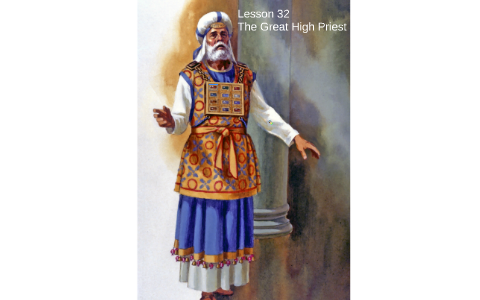 Lesson 32 The Great High Priest by Marcos Alvarez on Prezi