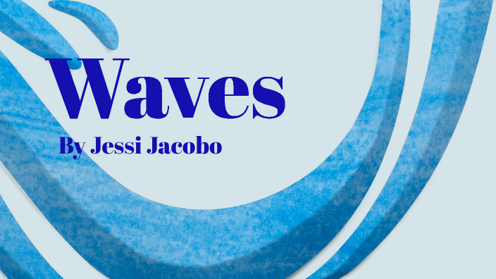 Wave Introduction by Jessi Jacobo on Prezi