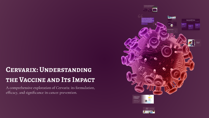 Cervarix: Understanding the Vaccine and Its Impact by Gunel Kaylan on Prezi