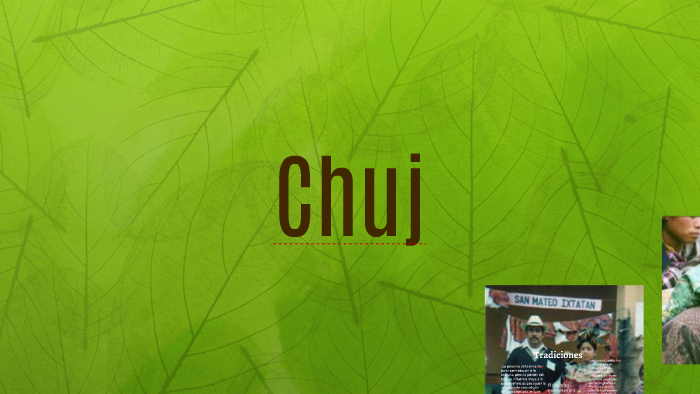 Chuj by Ruben Morales on Prezi