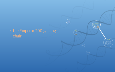the Emperor 200 gaming chair by elijah gross on Prezi