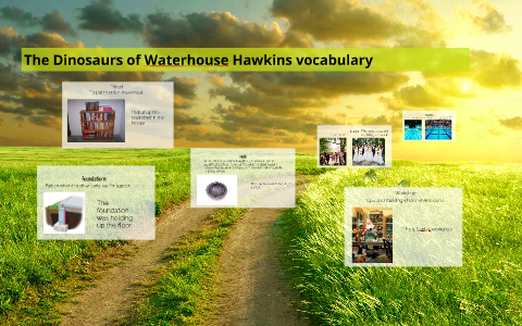 The Dinosaurs of Waterhouse Hawkins vocabulary by grace vidal on Prezi