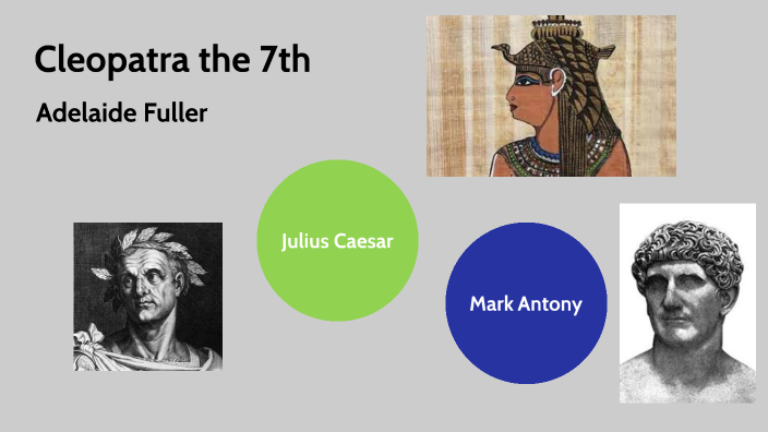 Cleopatra the 7th by Adelaide Fuller on Prezi