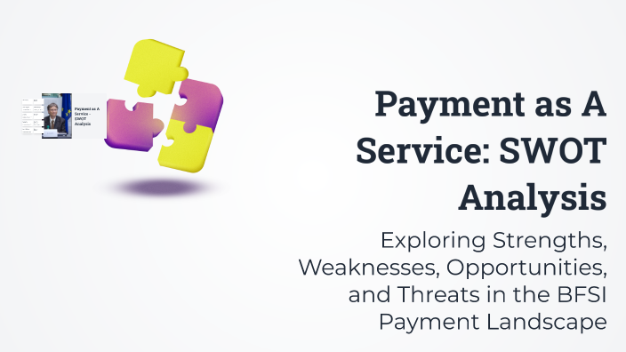 Payment as A Service: SWOT Analysis by Mariyapppan on Prezi