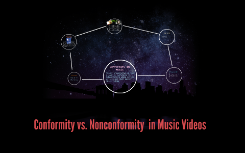 Conformity vs. Nonconformity in Music Video by Haley H. on Prezi