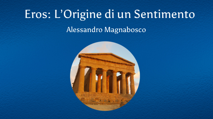 Eros by Alessandro Magnabosco on Prezi