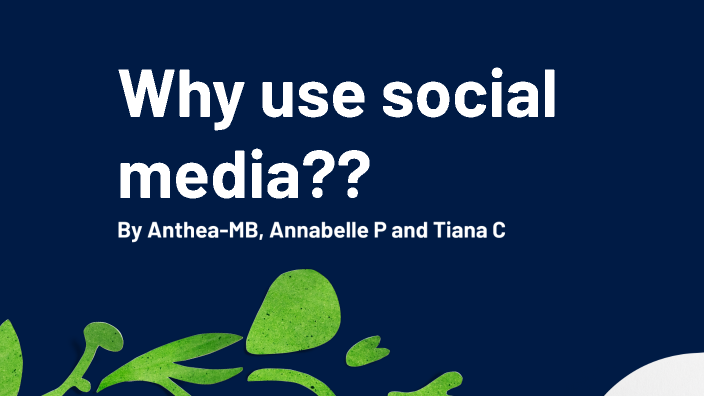 why use social media? by Anthea Borg on Prezi