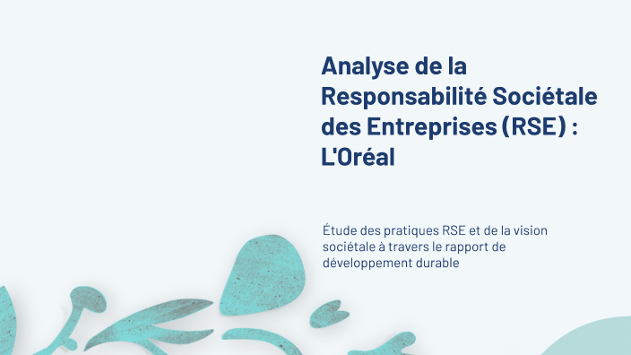 Analyse de la Responsabilité Sociétale des Entreprises (RSE) : L'Oréal by Chaima Mogaadi on Prezi