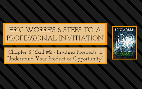 ERIC WORRE'S 8 STEPS TO A PROFESSIONAL INVITATION by Kelsey Wagner on Prezi