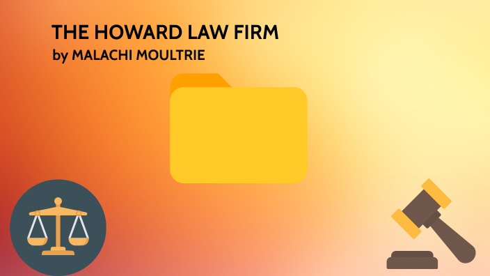 THE HOWARD LAW FIRM by Mal Kye on Prezi
