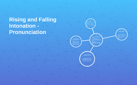 Rising and Falling Intonation - Pronunciation by Fabiola Gonzalez on Prezi