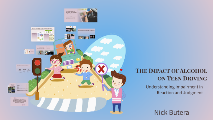 The Impact of Alcohol on Teen Driving by Nicholas Butera on Prezi
